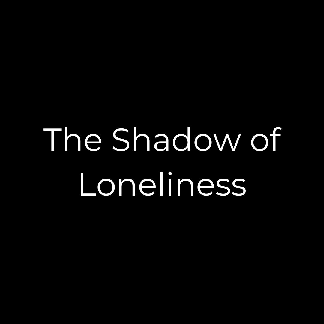 The Shadow of Loneliness - How To Create Authentic Connections - Rafael ...
